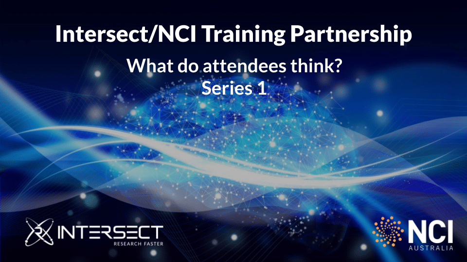 NCI/ Intersect Training Partnership - What do attendees think? - Intersect
